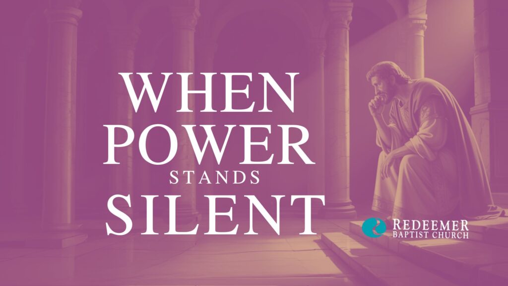 When Power Stands Silent: A Holy Week Meditation on the Silence of ...